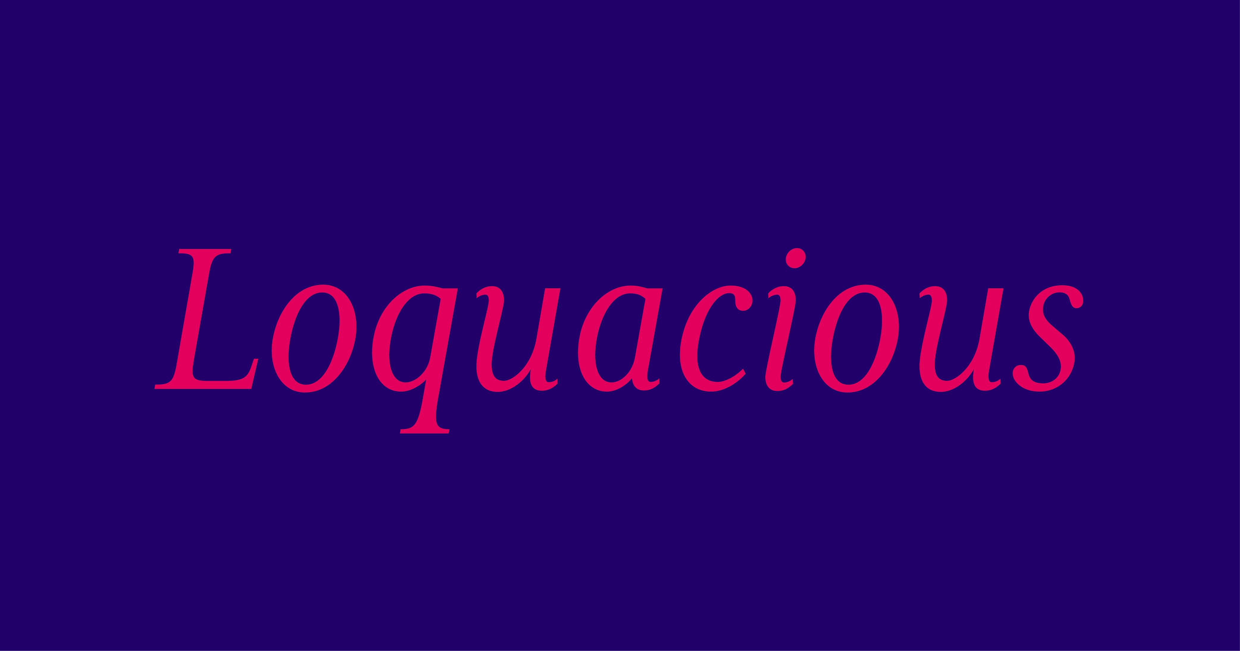 Loquacious - Word Daily