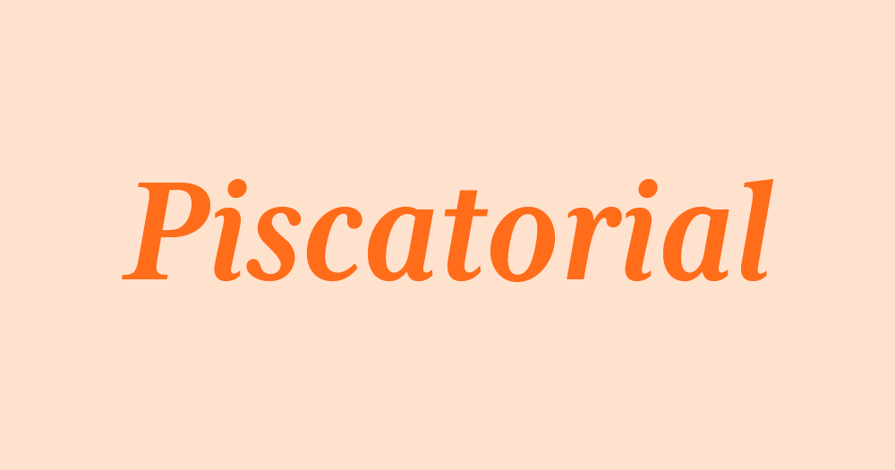 Piscatorial - Word Daily
