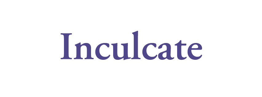 Inculcate - Word Daily