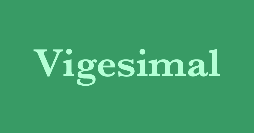 Vigesimal - Word Daily